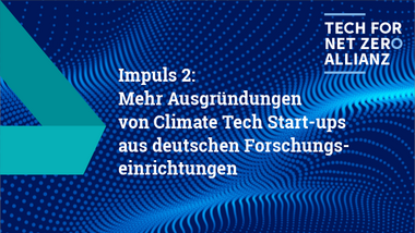 Klima-Innovationen: Verborgene Goldschätze heben und Ausgründungen erleichtern - Tech for Net Zero